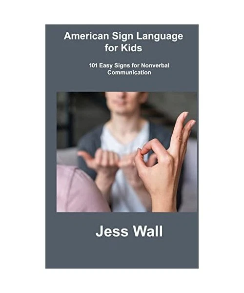 AMERICAN SIGN LANGUAGE for Kids: 101 Easy Signs for Nonverbal ...
