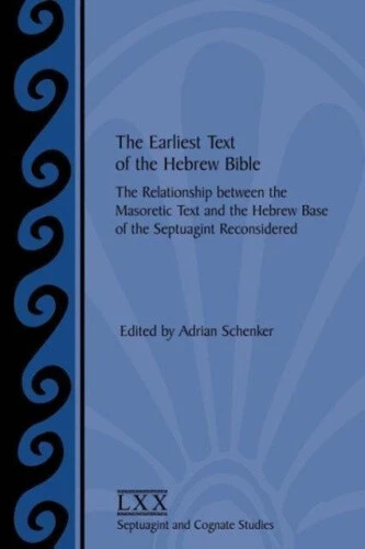 THE EARLIEST TEXT of the Hebrew Bible: The Relationship Between the ...