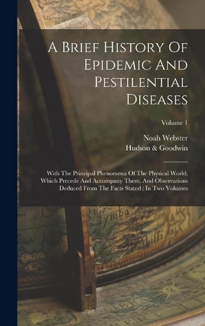 A BRIEF HISTORY Of Epidemic And Pestilential Diseases: With The ...