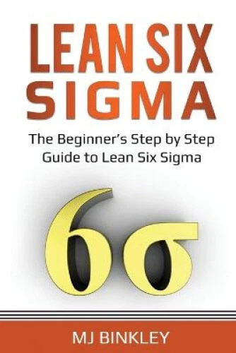 LEAN SIX SIGMA: The Beginner's Step by Step Guide to Lean Six Sigma ...