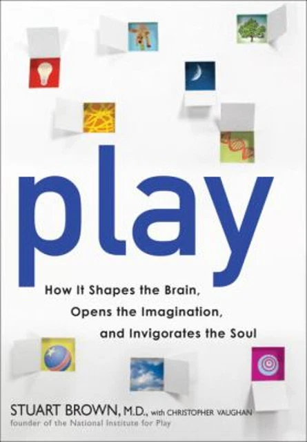 PLAY : HOW It Shapes the Brain, Opens the Imagination, and Invigo $6.51 ...