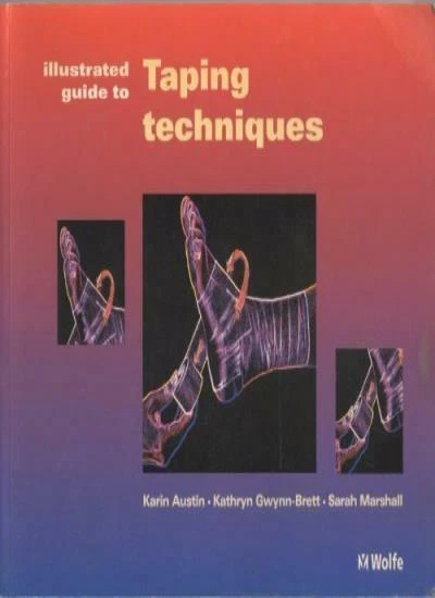 THE ILLUSTRATED GUIDE to Taping Techniques-Karin Austin, Kathryn Gwynn ...
