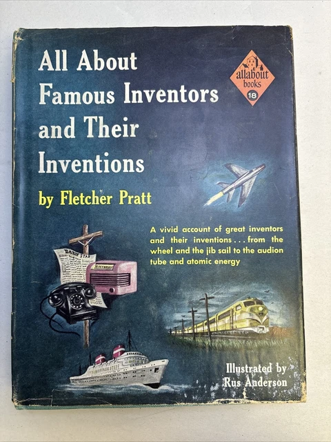 ALL ABOUT FAMOUS Inventors and Their Inventions by Fletcher Pratt (1955 ...