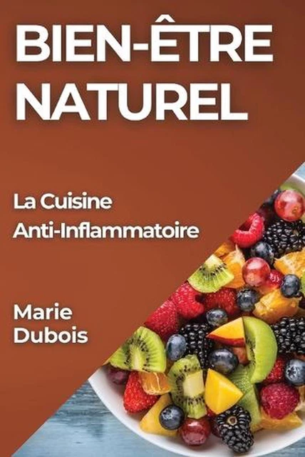 BIEN-TRE NATUREL: LA Cuisine Anti-Inflammatoire by Marie DuBois ...