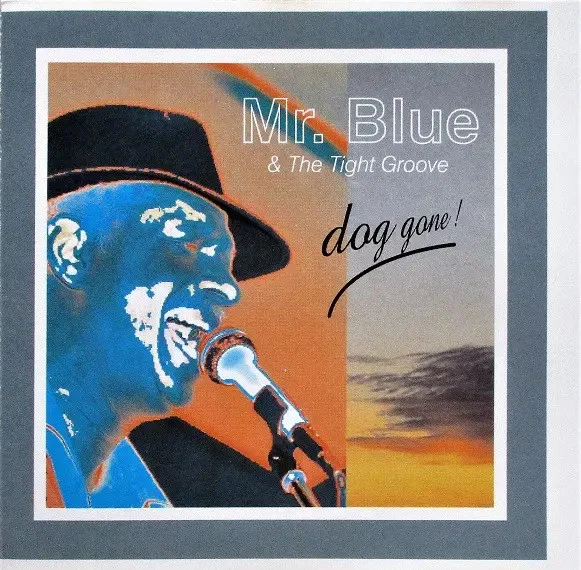 CD MR BLUE & The Tight Groove Dog Gone! NEW OVP JJ5 Records EUR 16,94 ...