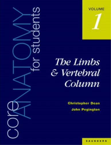 CORE ANATOMY FOR Students: The Limbs and Vertebral Column v. 1, Dean ...