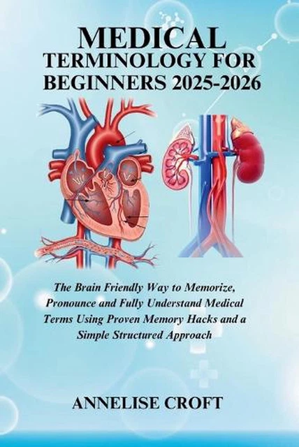 MEDICAL TERMINOLOGY FOR Beginners 2025-2026: The Brain Friendly Way to Memorize, £23.90 ...