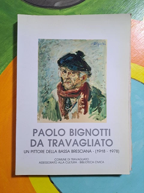 PAOLO BIGNOTTI DA TRAVAGLIATO / Un Pittore della Bassa Bresciana 1918 ...
