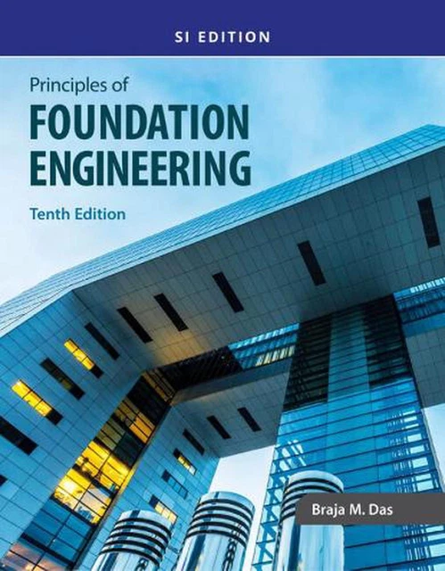PRINCIPLES OF FOUNDATION Engineering, SI 10th Edition by Braja Das ...