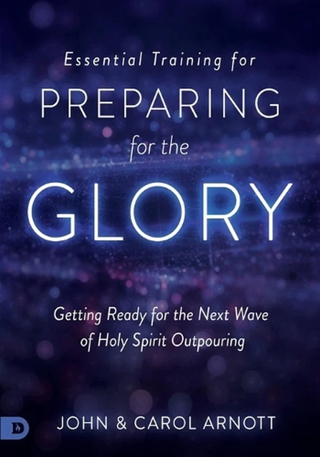 ESSENTIAL TRAINING FOR Preparing for the Glory: Getting Ready for the ...