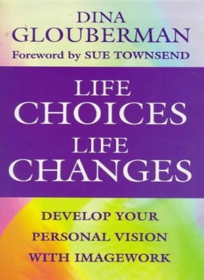 LIFE CHOICES, LIFE Changes: The Art of Developing Personal Vision ...