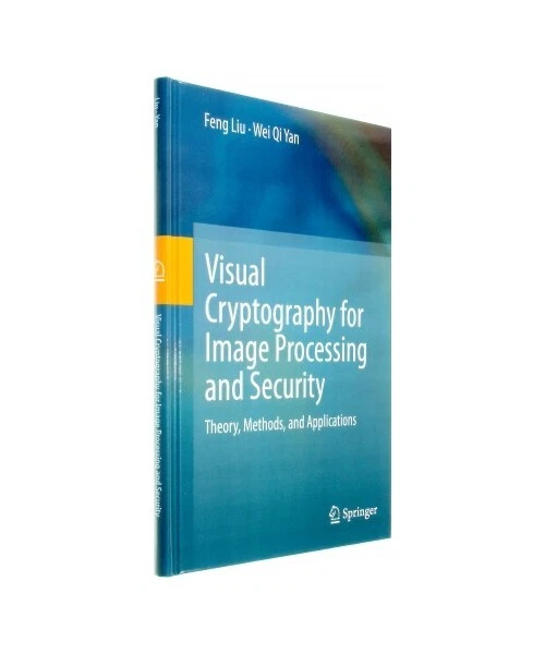 VISUAL CRYPTOGRAPHY FOR Image Processing and Security: Theory, Methods, and Appl EUR 127,32 ...