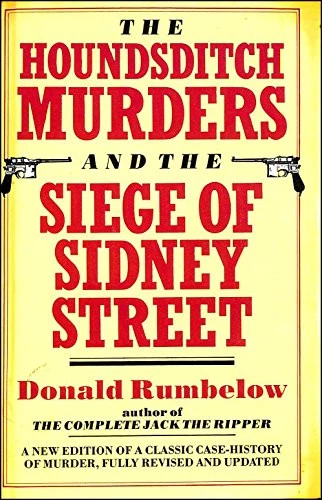 THE HOUNDSDITCH MURDERS and the Siege of Sidney Street - Rumbelow ...