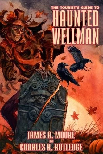 CHARLES R RUTLEDGE James A Moore The Tourist's Guide to Haunted Wellman ...