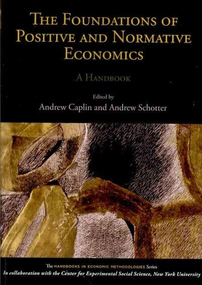 FOUNDATIONS OF POSITIVE and Normative Economics : A Handbook, Paperback ...