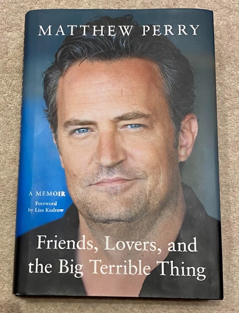 MATTHEW PERRY FRIENDS, Lovers and the Big Terrible Thing Hardback Book ...