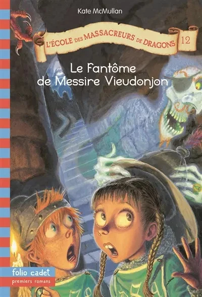 L'ÉCOLE DES MASSACREURS de Dragons, 12 : Le fantôme de messire ...