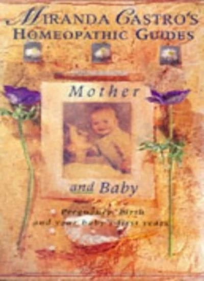 MIRANDA CASTRO'S HOMEOPATHIC Guides: Mother And Baby-Miranda Castro EUR ...