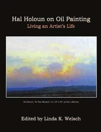 HAL HOLOUN ON Oil Painting Living an Artist's Life 9781483448404 ...