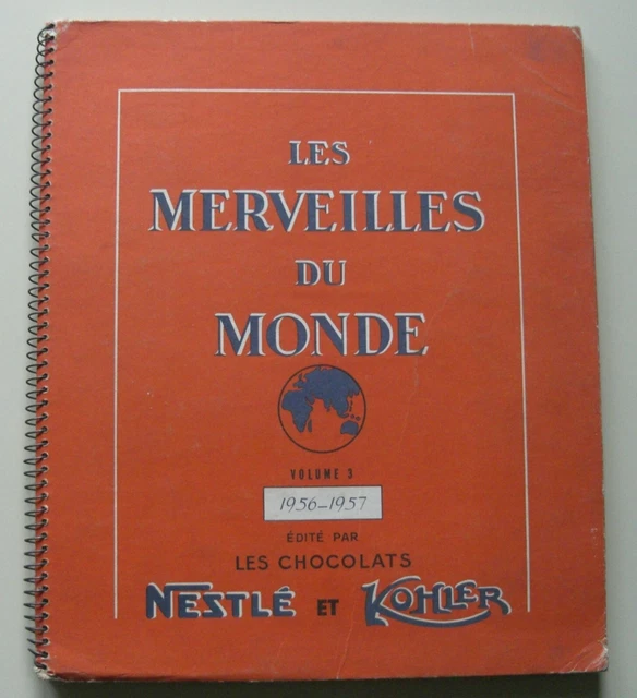 ALBUM NESTLÉ ET Kohler LES MERVEILLES DU MONDE vol. 3 de 1956-57 avec 262 image EUR 9,00 ...