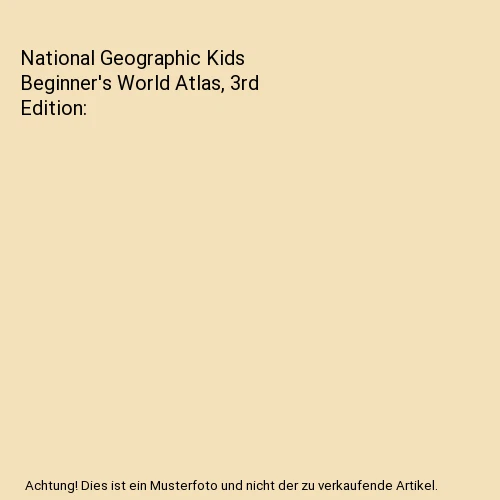 NATIONAL GEOGRAPHIC KIDS Beginner's World Atlas, 3rd Edition, National ...