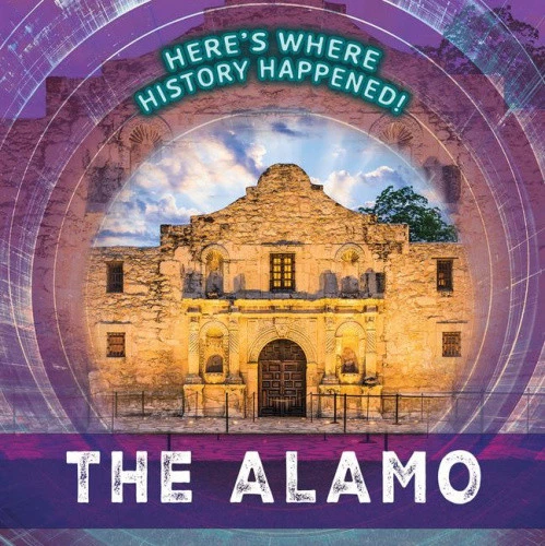THE ALAMO (HERE'S Where History Happened!) by Janey Levy NEUF EUR 16,93 ...