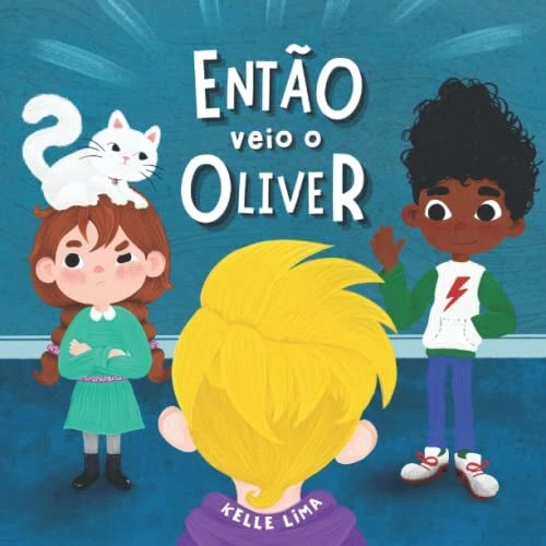 ENTAO VEIO O Oliver: Uma Historia Sobre Amizade & Ciumes de Kelle Lima ...