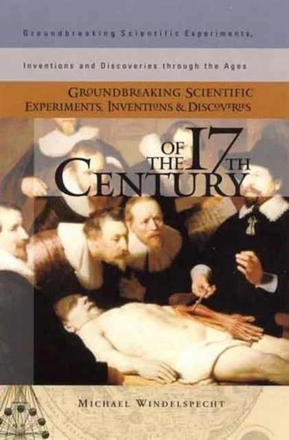 GROUNDBREAKING SCIENTIFIC EXPERIMENTS, Inventions, and Discoveries of the 17th C EUR 123,64 ...