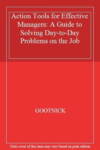 ACTION TOOLS FOR Effective Managers: A Guide to Solving Day-to-D £10.63 ...