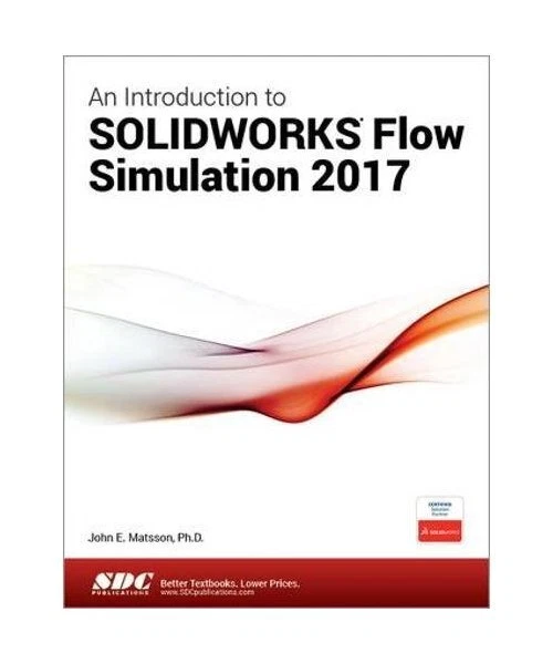 AN INTRODUCTION TO SOLIDWORKS Flow Simulation 2017, John E Matsson EUR 51,38 - PicClick FR