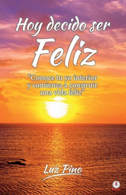 HOY DECIDO SER feliz: Conoce tu yo interior y comienza a construir una vida feli EUR 26,04 ...