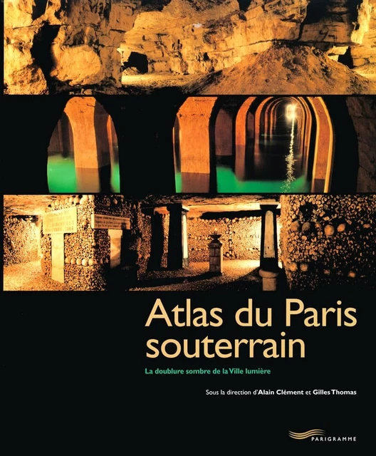 ATLAS DU PARIS souterrain: La doublure sombre de la Ville lumière EUR ...