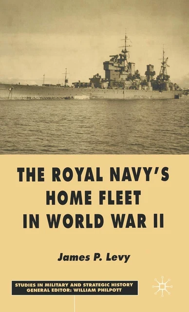 ROYAL NAVY'S HOME Fleet in World War 2 (Studies in Military & Strategic ...
