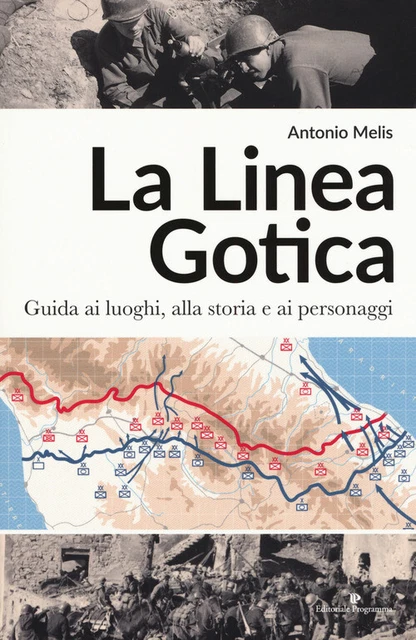 LA LINEA GOTICA. Guida ai luoghi, alla storia e ai personaggi - A EUR 9 ...