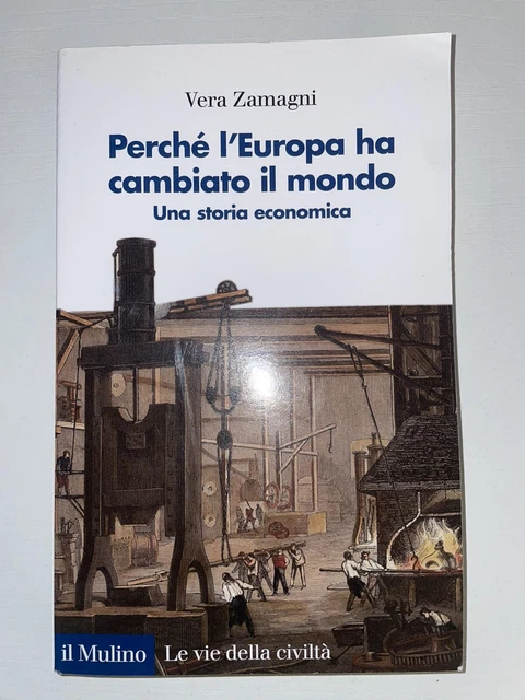 PERCHE' L'EUROPA HA Cambiato Il Mondo Una Storia Economi (Vera Zamagni ...