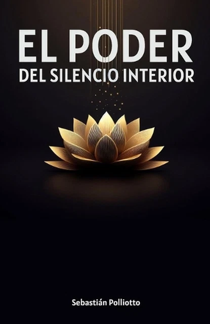 El Poder Del Silencio Interior By Sebastian Polliotto Paperback Book