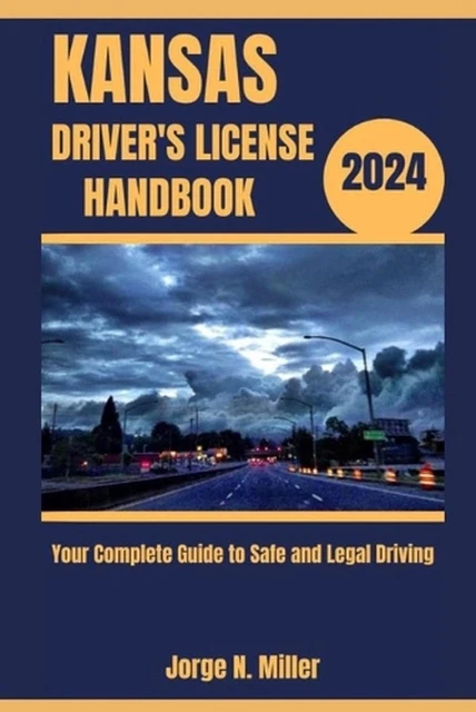 KANSAS DRIVER'S LICENSE Handbook 2024: Your Complete Guide to Safe and ...