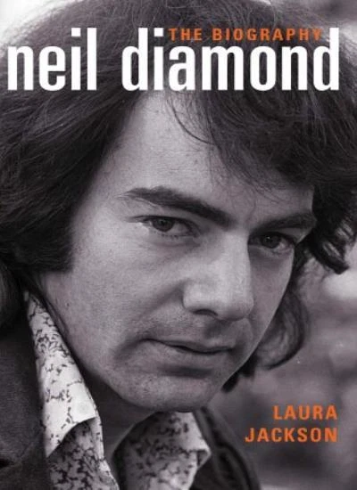 NEIL DIAMOND: THE Biography By Laura Jackson. 9780749950255 £7.43 ...