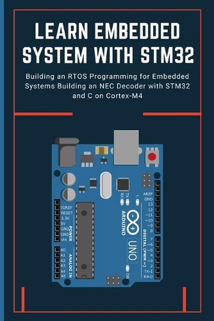 LEARN EMBEDDED SYSTEM with Stm32: Building an RTOS Programming for Embedded Syst £32.74 ...