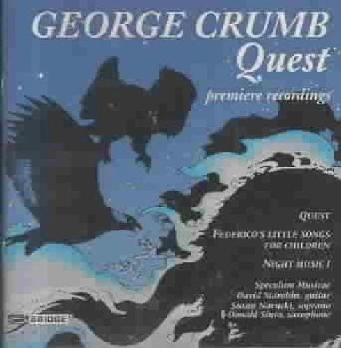 GEORGE CRUMB: QUEST; Night Music I; Federico's Little Songs for ...