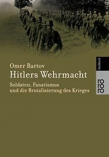 HITLERS WEHRMACHT. SOLDATEN, Fanatismus und die Brutalis... | Buch ...