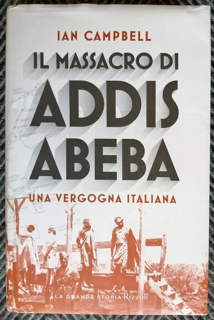 IAN CAMPBELL IL MASSACRO DI ADDIS ABEBA Una vergogna italiana Rizzoli ...