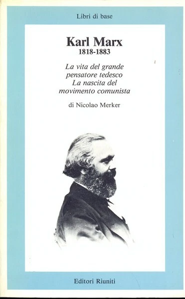KARL MARX 1818-1883 Merker Nicolao Editori Riuniti 1983 Libri Di Base ...