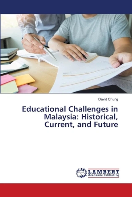 EDUCATIONAL CHALLENGES IN Malaysia: Historical, Current, and Future by ...