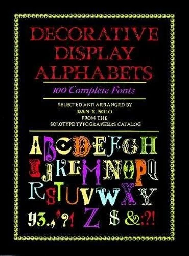 DECORATIVE DISPLAY ALPHABETS: 100 Complete Fonts (Letter... by Solo ...