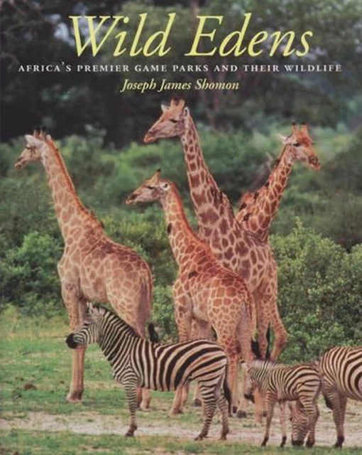 WILD EDENS: AFRICA'S Premier Game Parks and Their Wildlife par Joseph ...