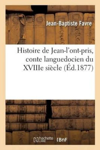 HISTOIRE DE JEAN-L'ONT-PRIS, Conte Languedocien Du Xviiie Siecle ...