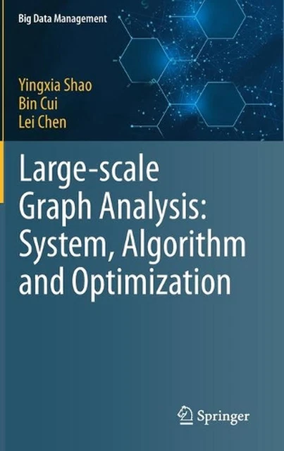 LARGE-SCALE GRAPH ANALYSIS: System, Algorithm and Optimization by Yingxia Shao ( $272.99 ...