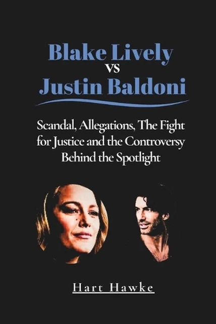 BLAKE LIVELY VS Justin Baldoni: Scandal, Allegations, The Fight for ...