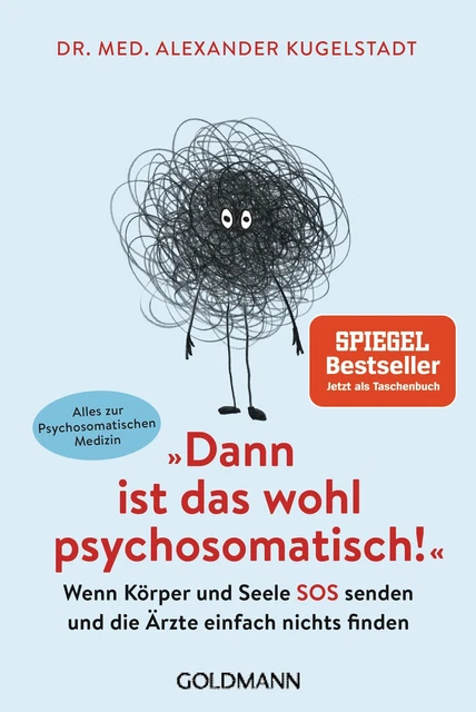 DR. MED. ALEXAN "Dann ist das wohl psychosomatisch!": Wenn Körper und ...